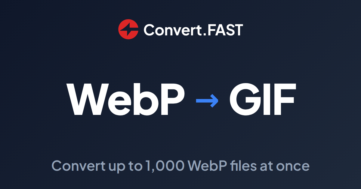 Batch Convert WebP to GIF – Preserve Animations | Convert.FAST